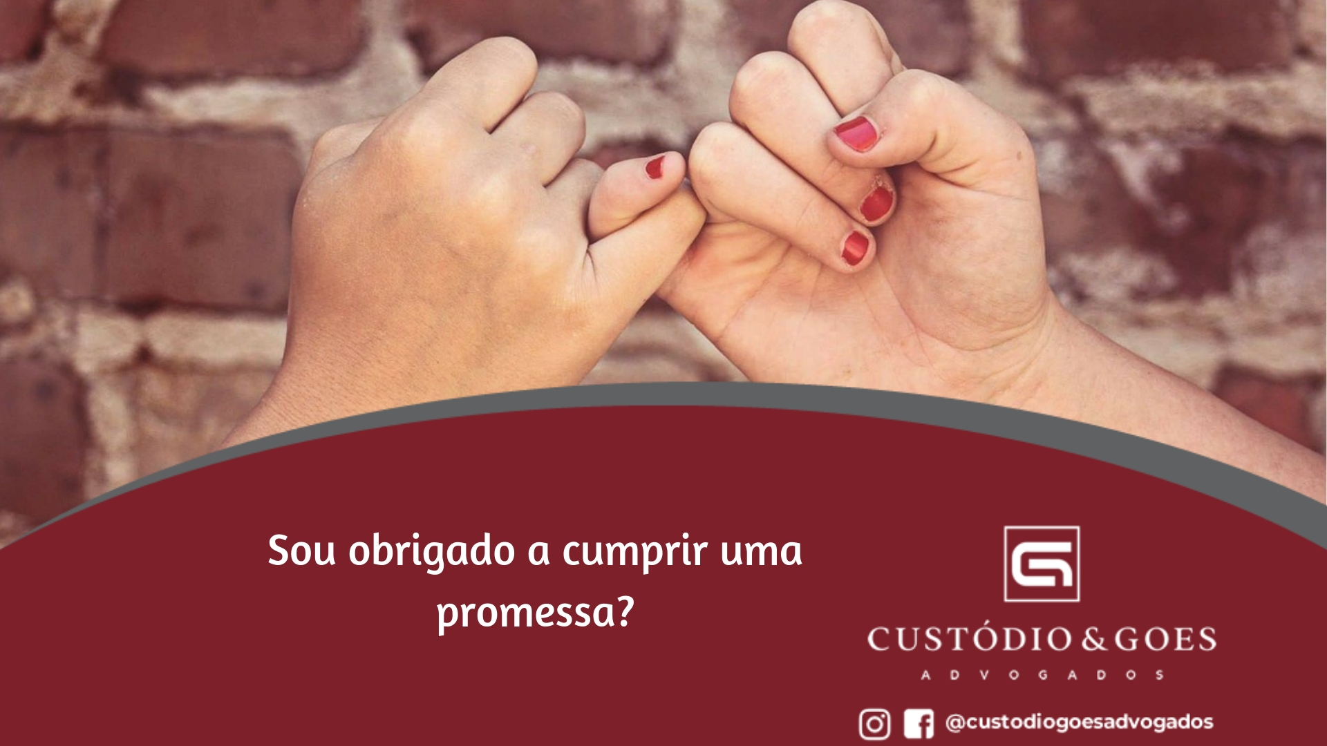 Sou obrigado a cumprir uma promessa? - Custódio & Goes Advogados